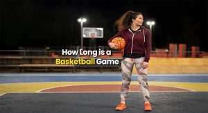 How Long Are Basketball Games? A Complete Breakdown of Game Duration